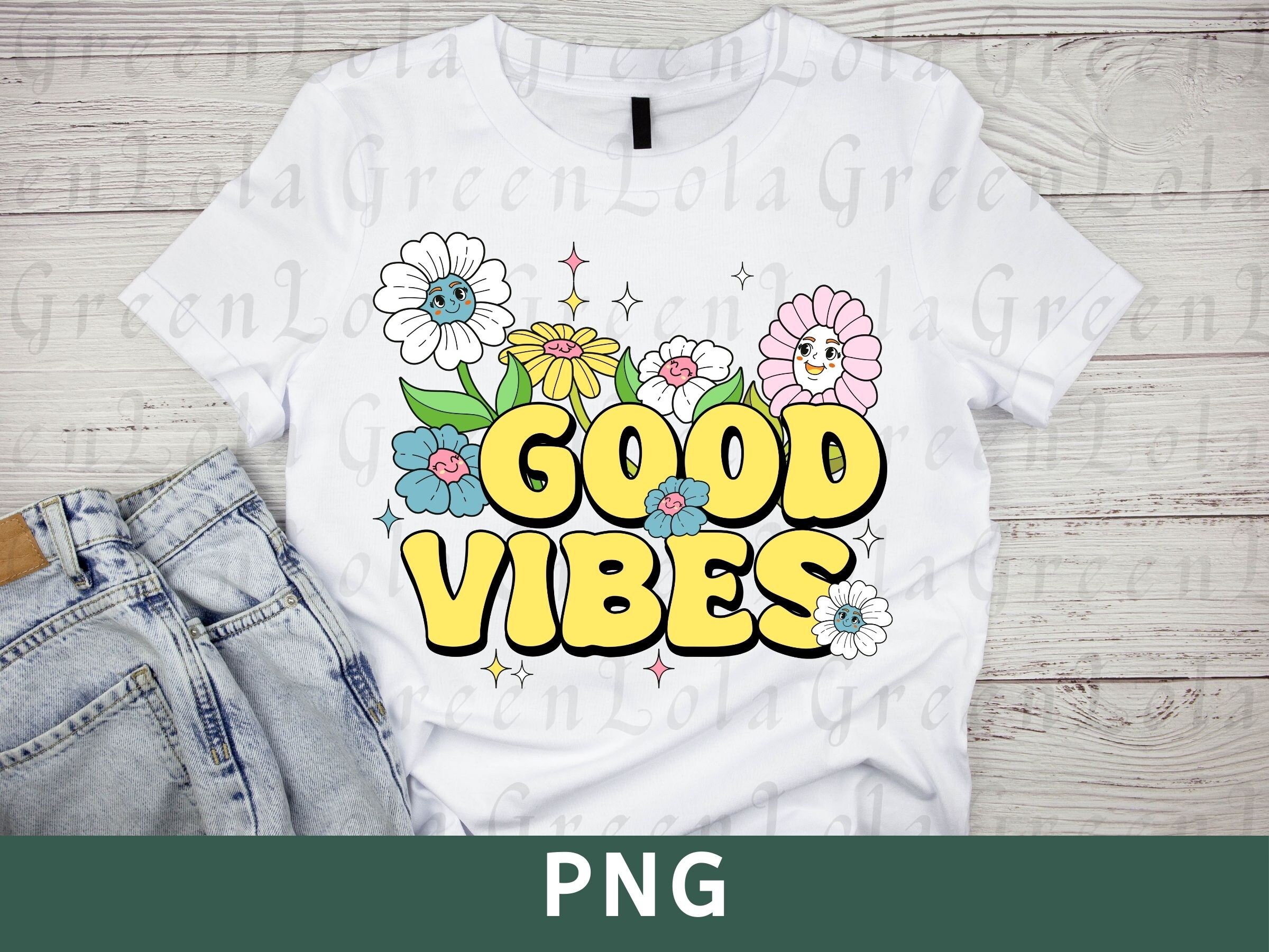 Good Vibes PNG, Retro Shirt Png Design, Positive Quote Png ...