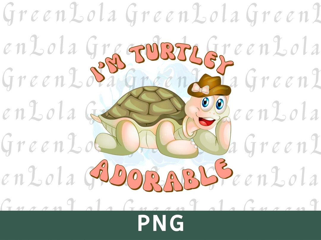 I'm Turtley Adorable PNG, Colorful Turtle PNG, Toddler Png, Kids Print ...