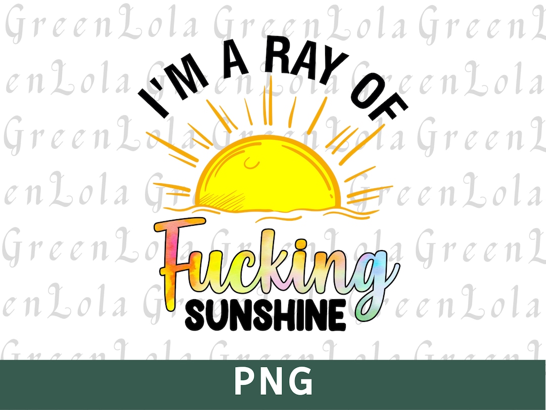 Sassy Png I'm a Ray of Sunshine Png Funny Sublimation Design Png I Am a ...