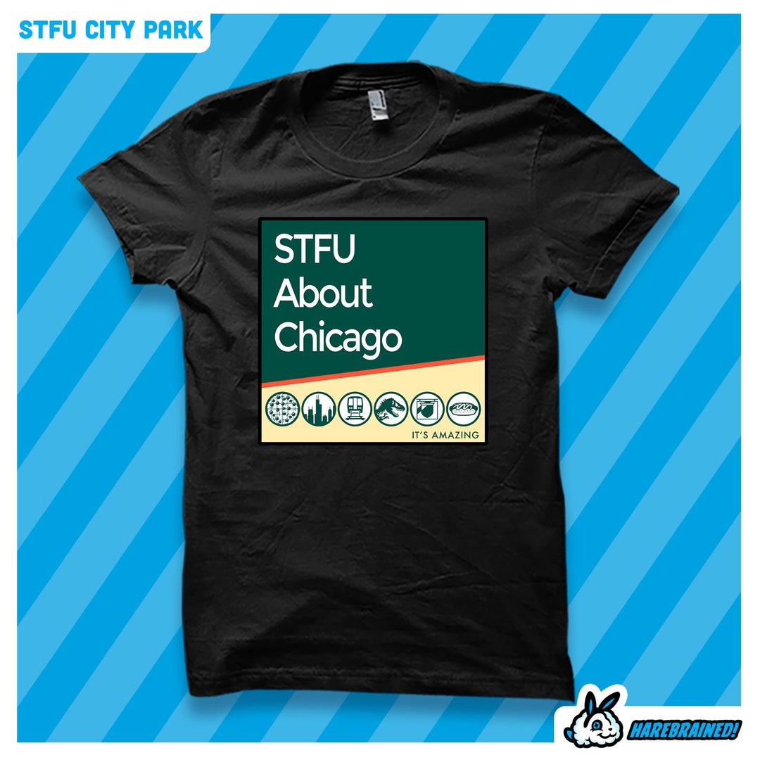 STFU About Chicago (city Parks) - T-shirt - Etsy
