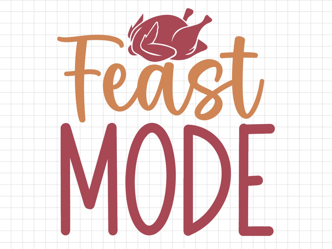 Feast Mode SVG, Thanksgiving Svg, Fall Svg, Fall PNG, Autumn Svg ...