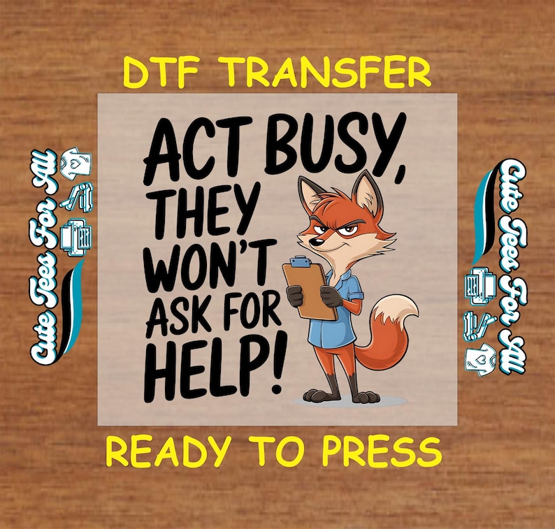 Funny DTF Transfer Iron on Heat Transfer - Ready to Press, Act Busy ...