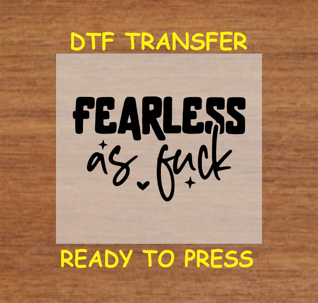 Funny DTF Transfer Iron on Heat Transfer - Ready to Press, Fearless ...
