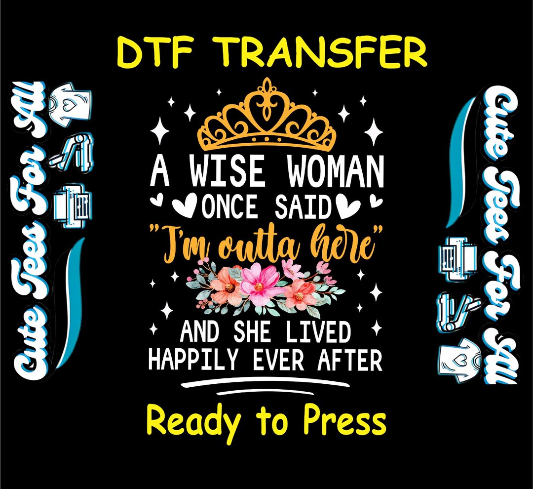Funny DTF Transfer Iron on Heat Transfer - Ready to Press, I’m Outta ...
