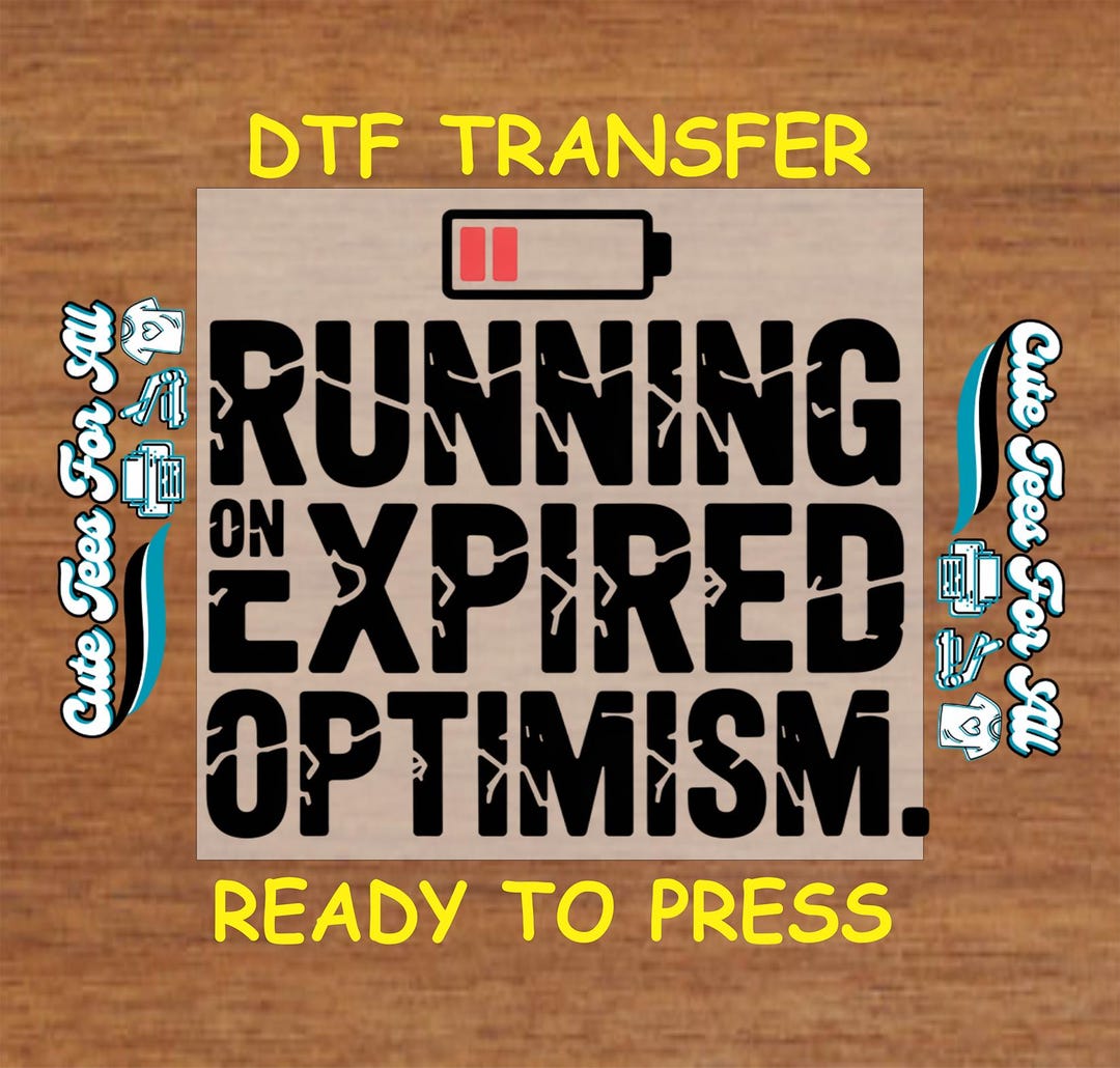 Funny DTF Transfer – Running on Expired Optimism Grunge Quote Design ...