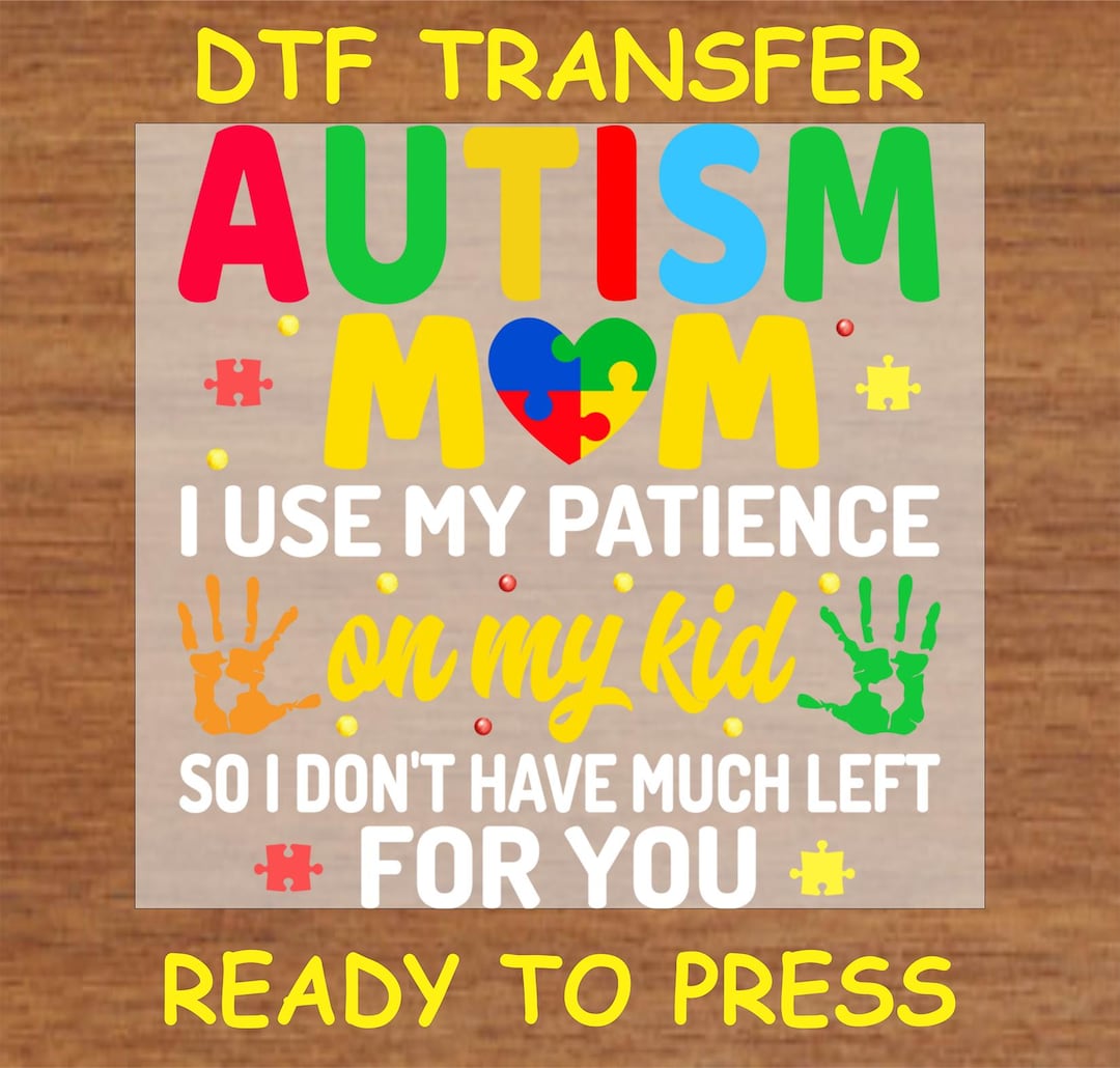 Patience Design for Proud Autism Moms DTF Transfer – Ready to Press ...