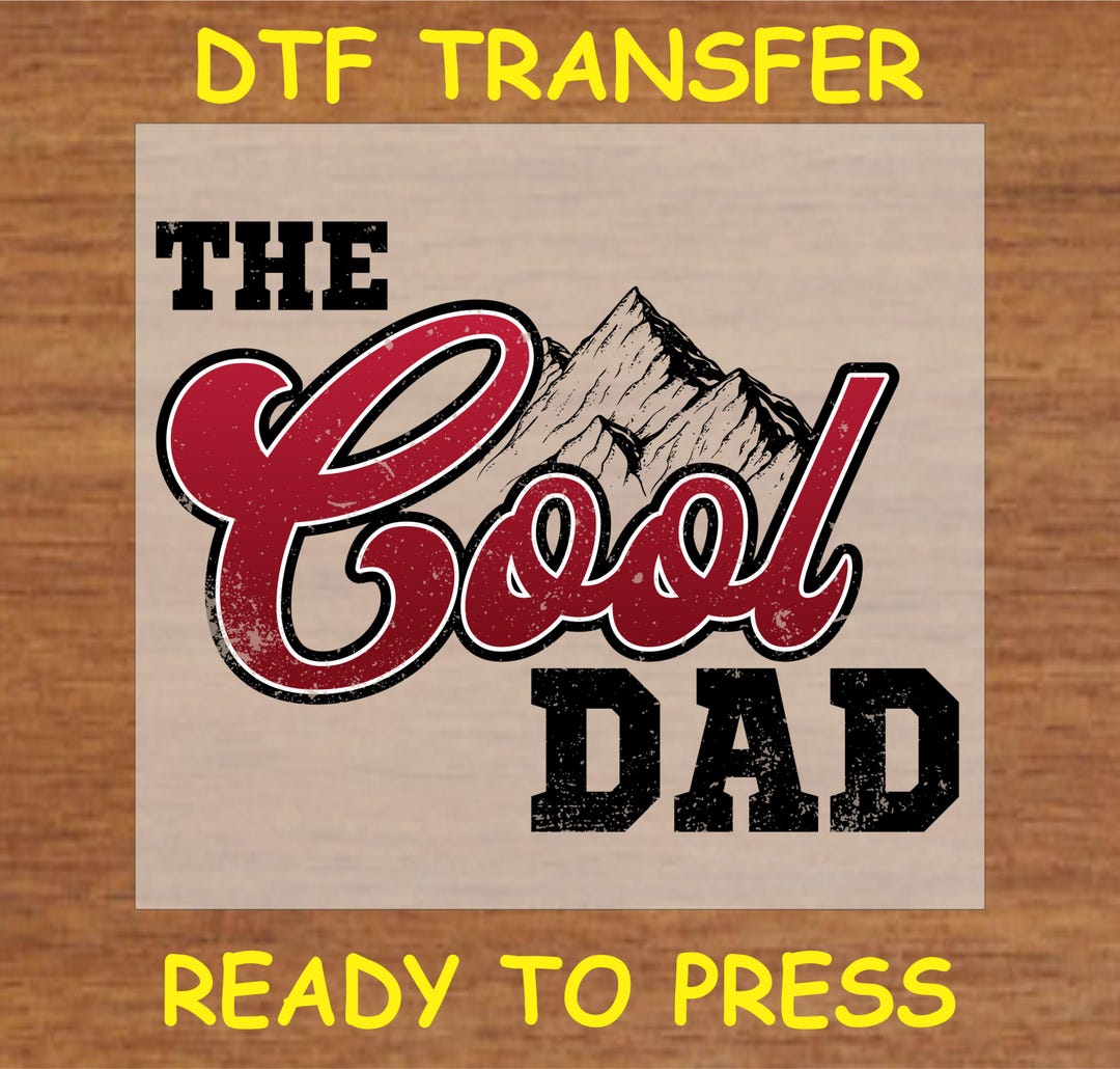 Dad DTF Transfer Iron on Heat Transfer - Ready to Press Hot Peel, the ...