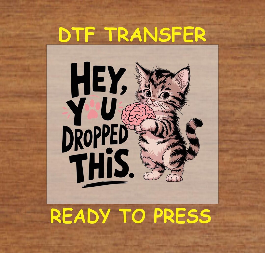 Funny DTF Transfer Iron on Heat Transfer - Ready to Press, Hey, You ...