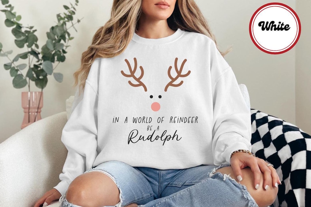 In a World of Reindeer Be a RUDOLPH Sweater Cute Rudolph the Red Nose ...