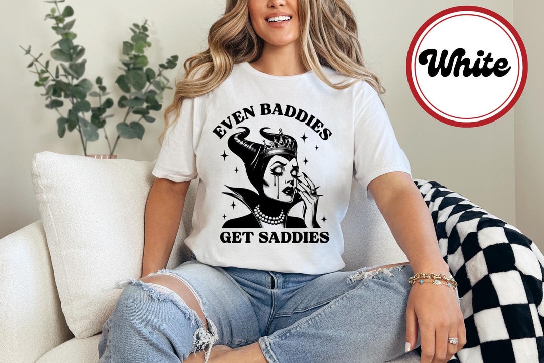 Even Baddies Get Saddies Graphic Tee Empowerment Shirt Funny Baddie T ...
