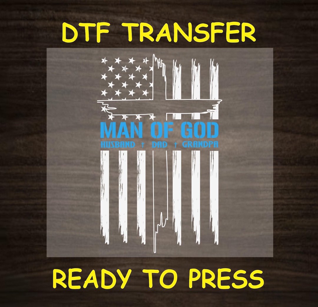 Dad DTF Transfer Iron on Heat Transfer - Ready to Press, Man of God DTF ...