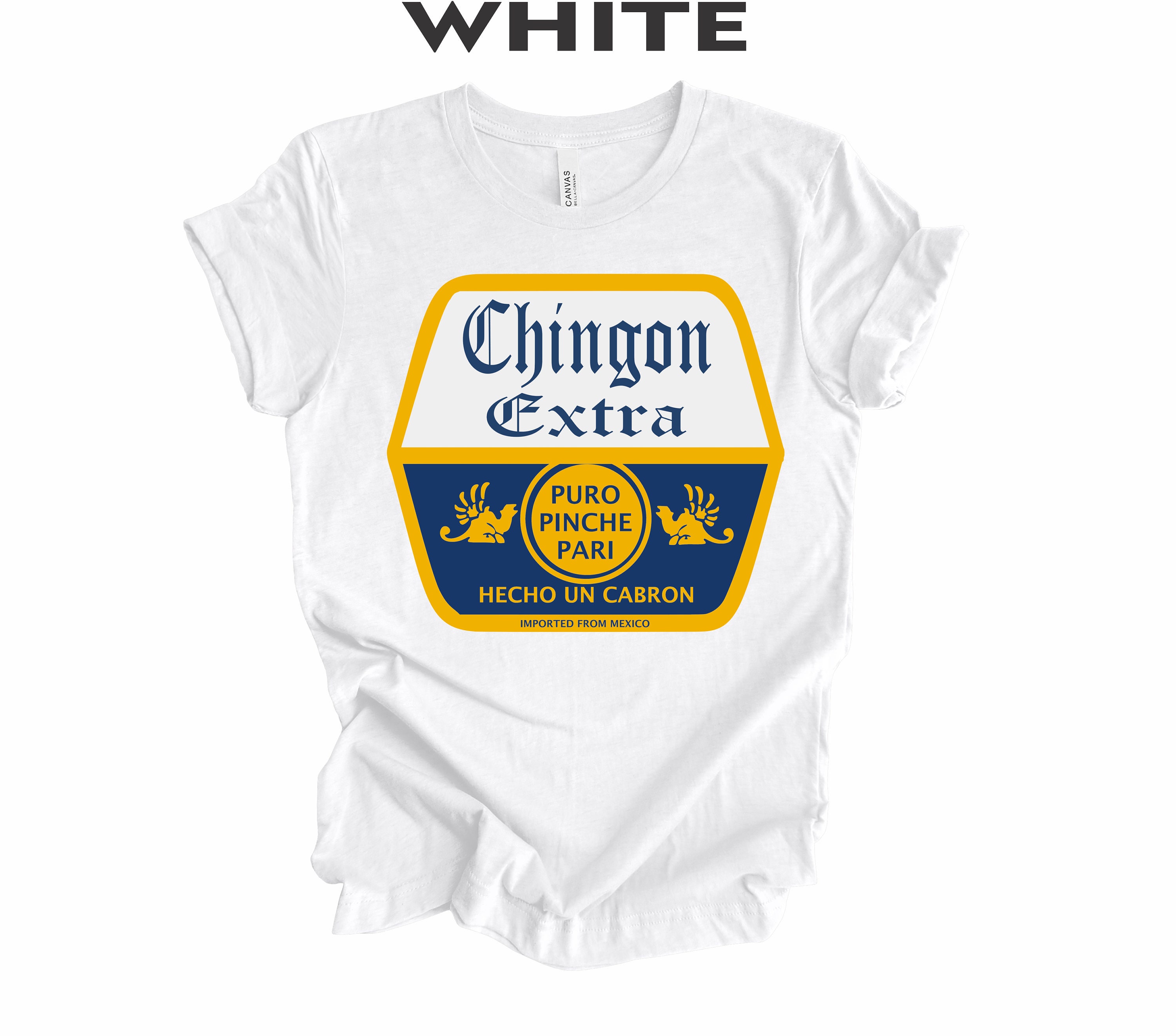 Chingon T Shirt Chingon Extra Puro Pinche Pari Hecho Un - Etsy