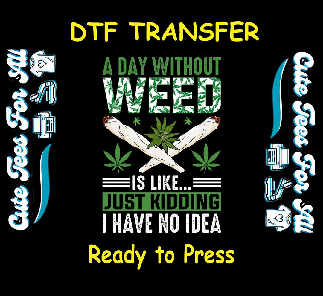 Funny DTF Transfer Iron on Heat Transfer - Ready to Press, A Day ...