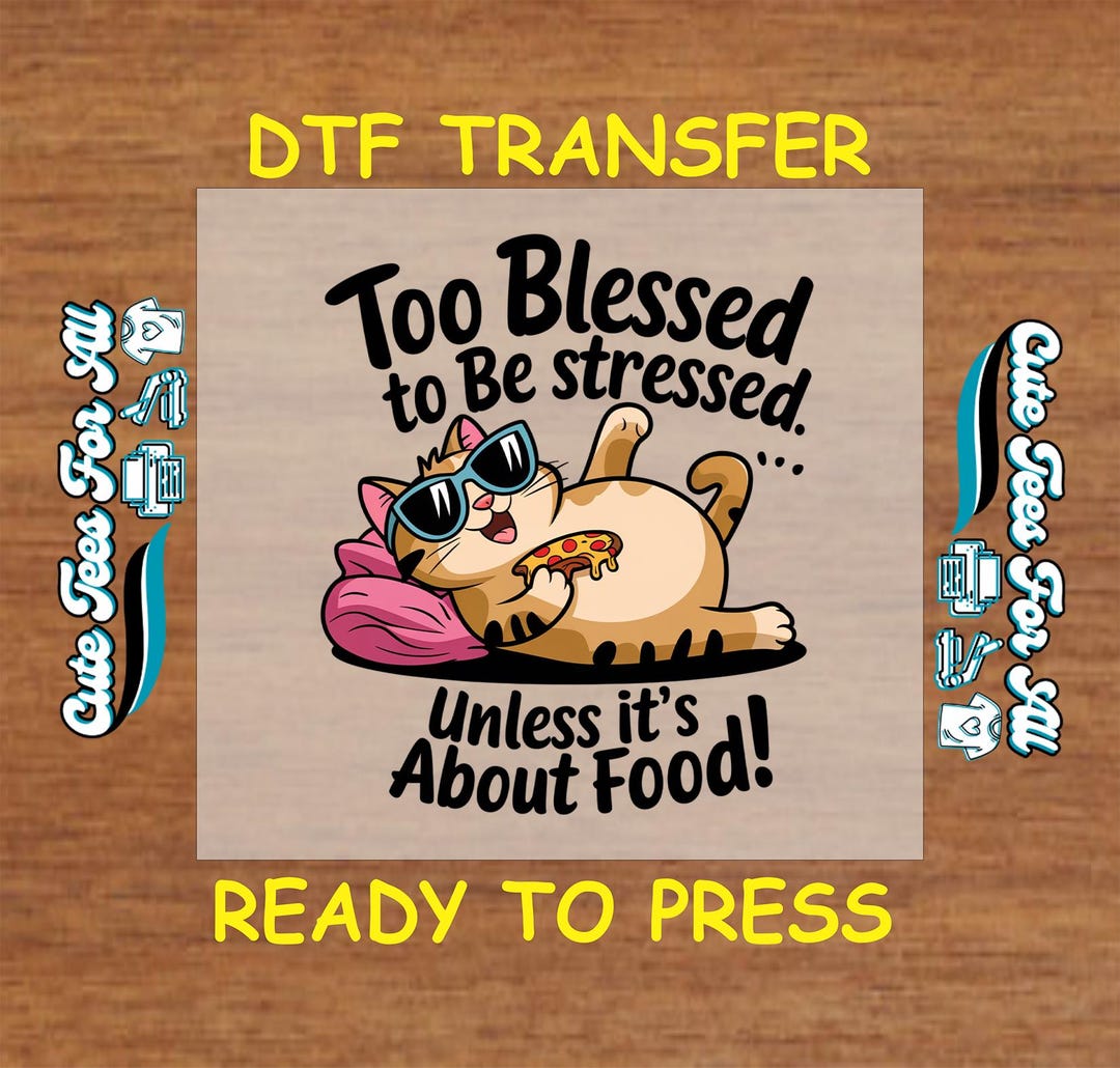 Funny DTF Transfer Iron on Heat Transfer - Ready to Press, Too Blessed ...
