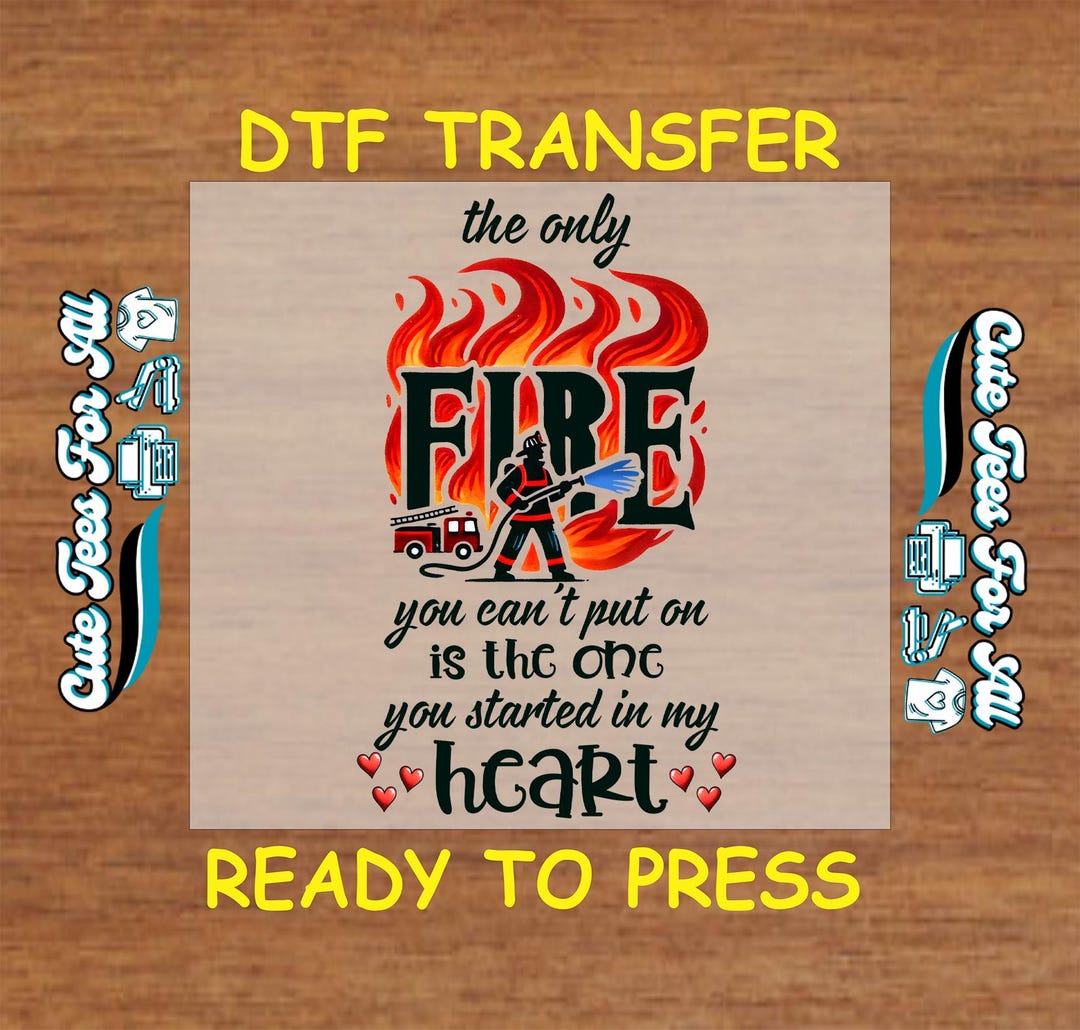 Firefighter DTF Transfer Iron on Heat Transfer- Ready to Press, Fire in ...