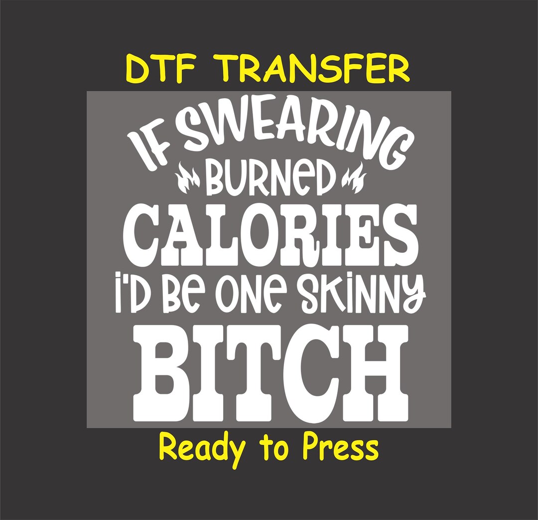 Funny DTF Transfer Iron on Heat Transfer - Ready to Press, If Swearing ...