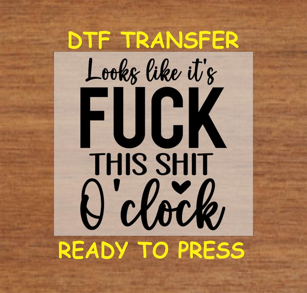 Funny DTF Transfer Iron on Heat Transfer - Ready to Press, Adult Humor ...