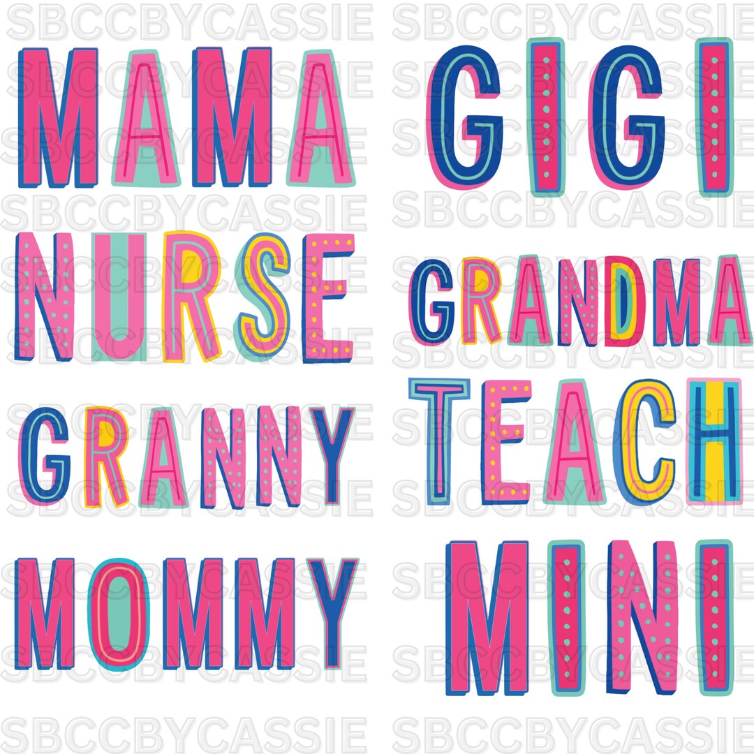 Mom - Mama - Grandma - Gigi - Teach - Mini - Granny - Nurse - Colorful ...