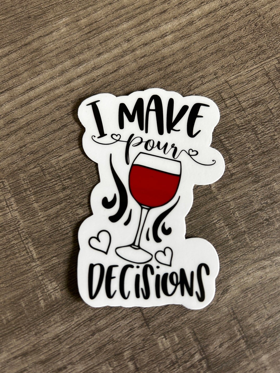 Wine Sticker I Make Pour Decisions Perfect for Drinkers Funny Lover ...