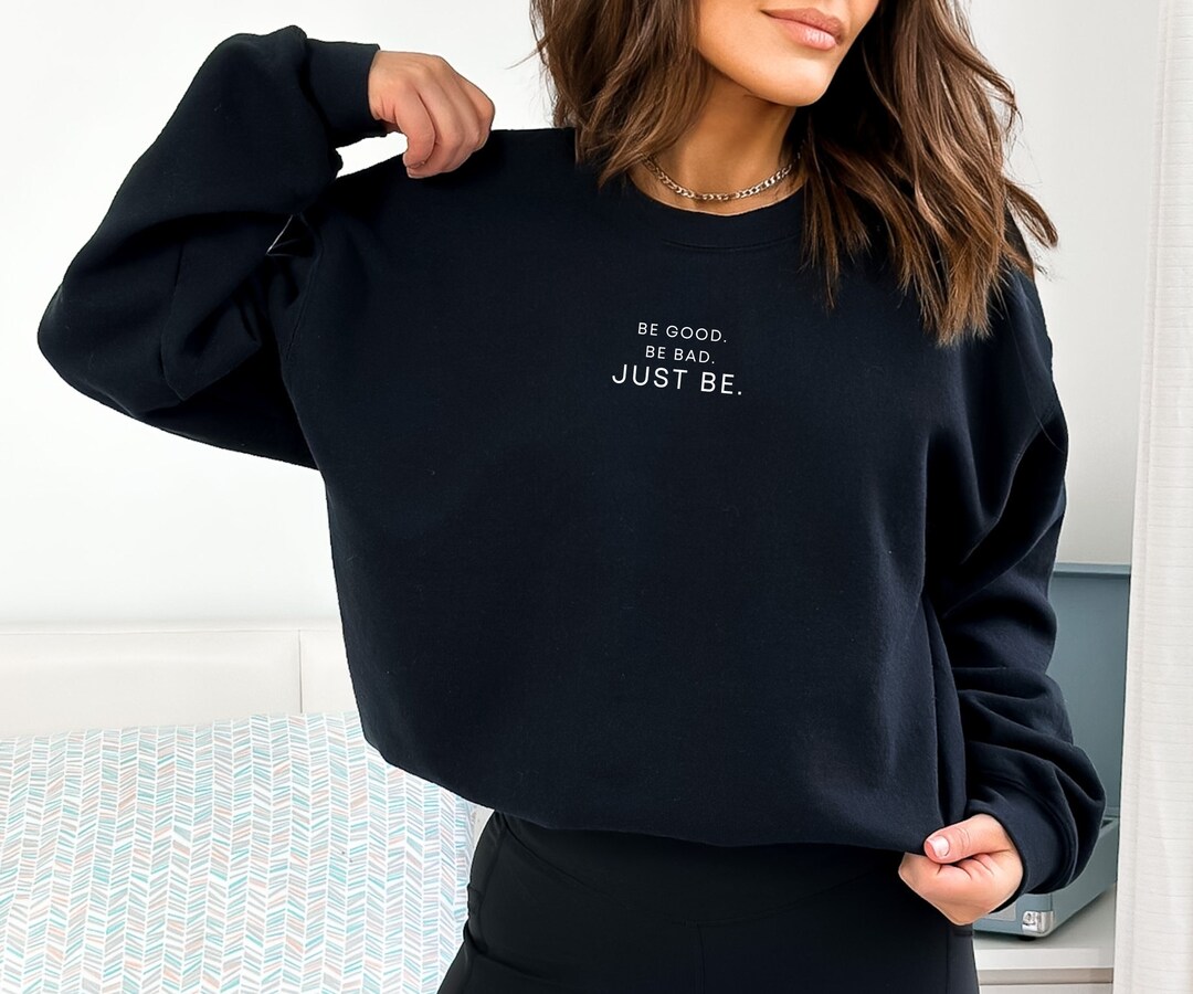 Be Good Be Bad Just Be Crewneck Sweatshirt, Anxiety Sweatshirt, Social ...