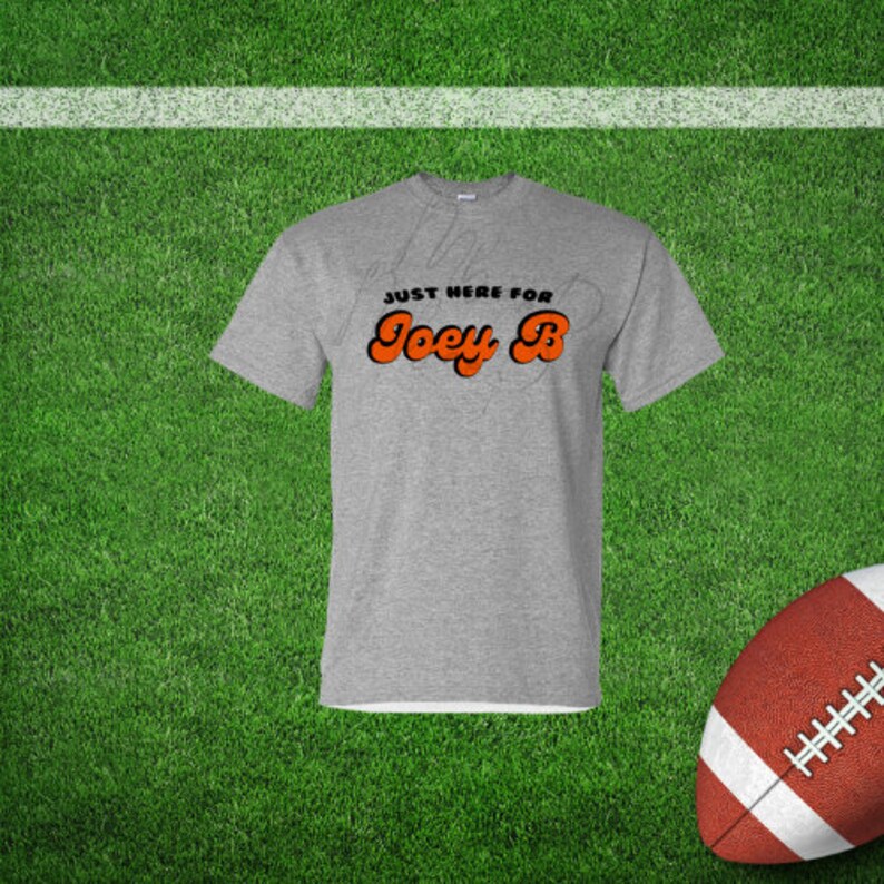 Just Here for Joey B T-shirt and Sweatshirt | Joe Burrow | Cincinnati ...