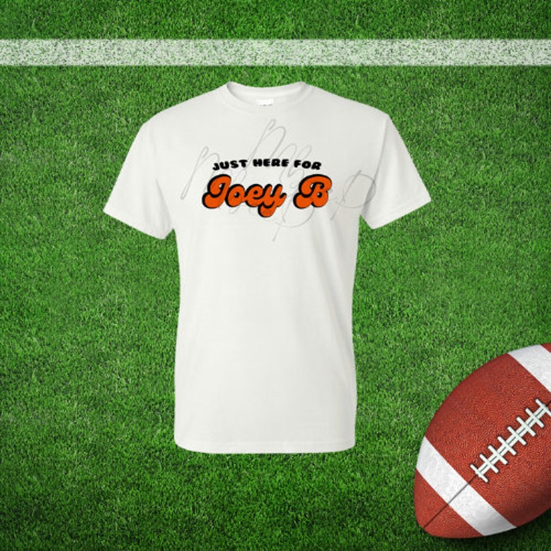 Just Here for Joey B T-shirt and Sweatshirt | Joe Burrow | Cincinnati ...