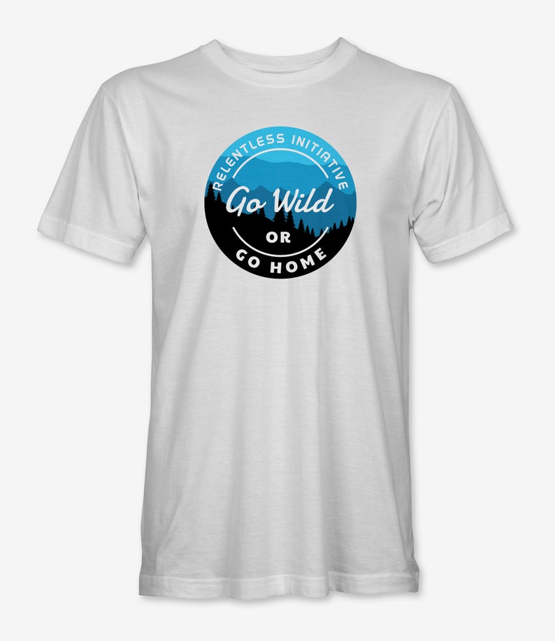 Go Wild or Go Home, Premium T-shirt, White, Silver, Outdoors, Nature ...