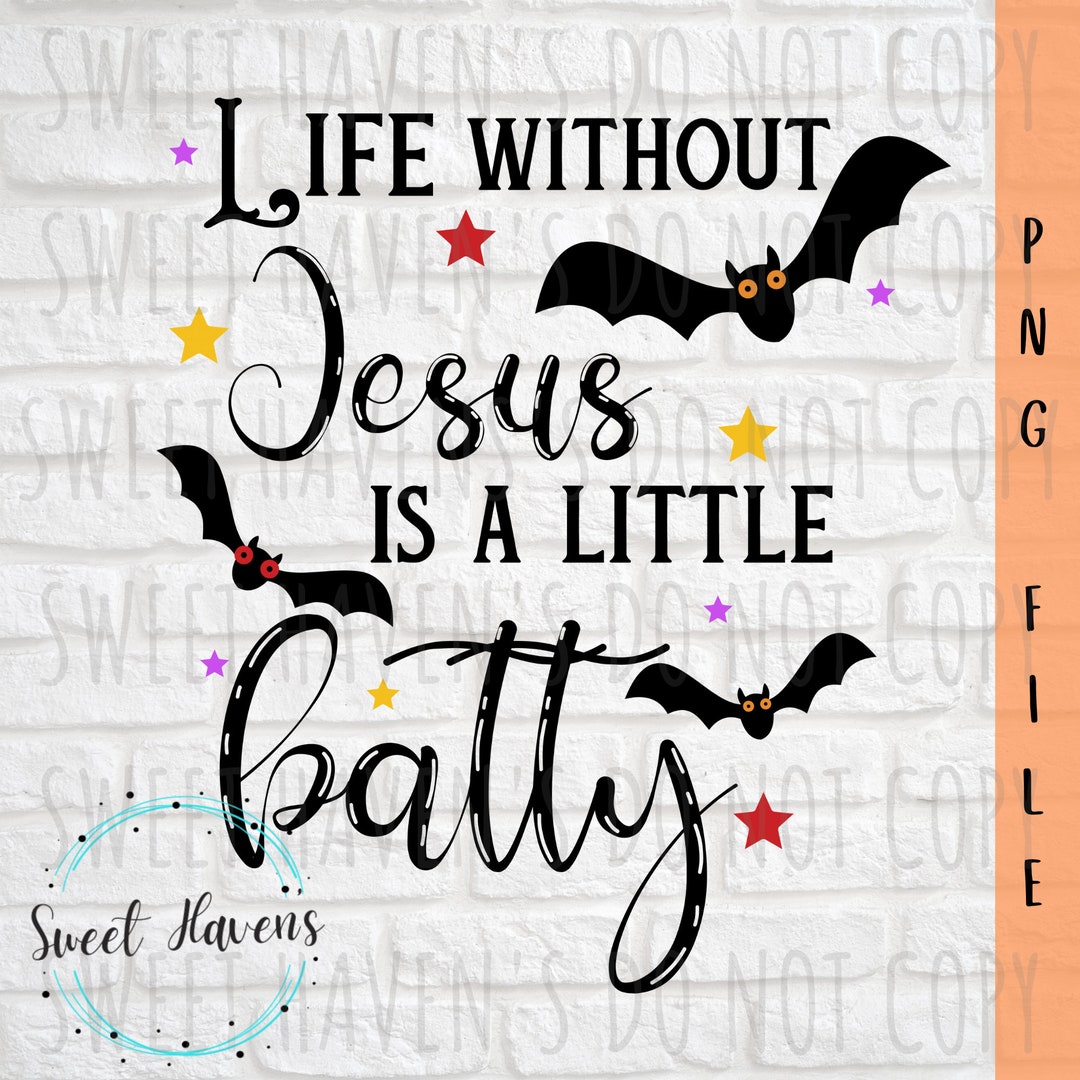 Life Without Jesus is a Little Batty PNG Halloween PNG Bat Clipart - Etsy