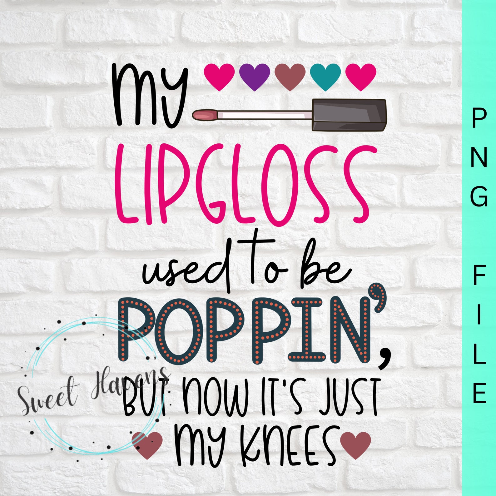 My Lip Gloss Used to Be Poppin' PNG Instant Download - Etsy