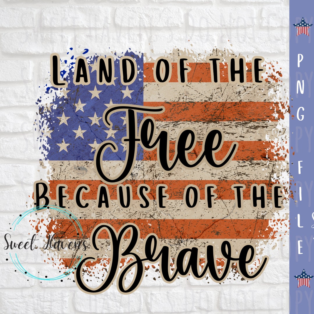 Land of the Free Because of the Brave PNG 4th of July Clipart Patriotic ...