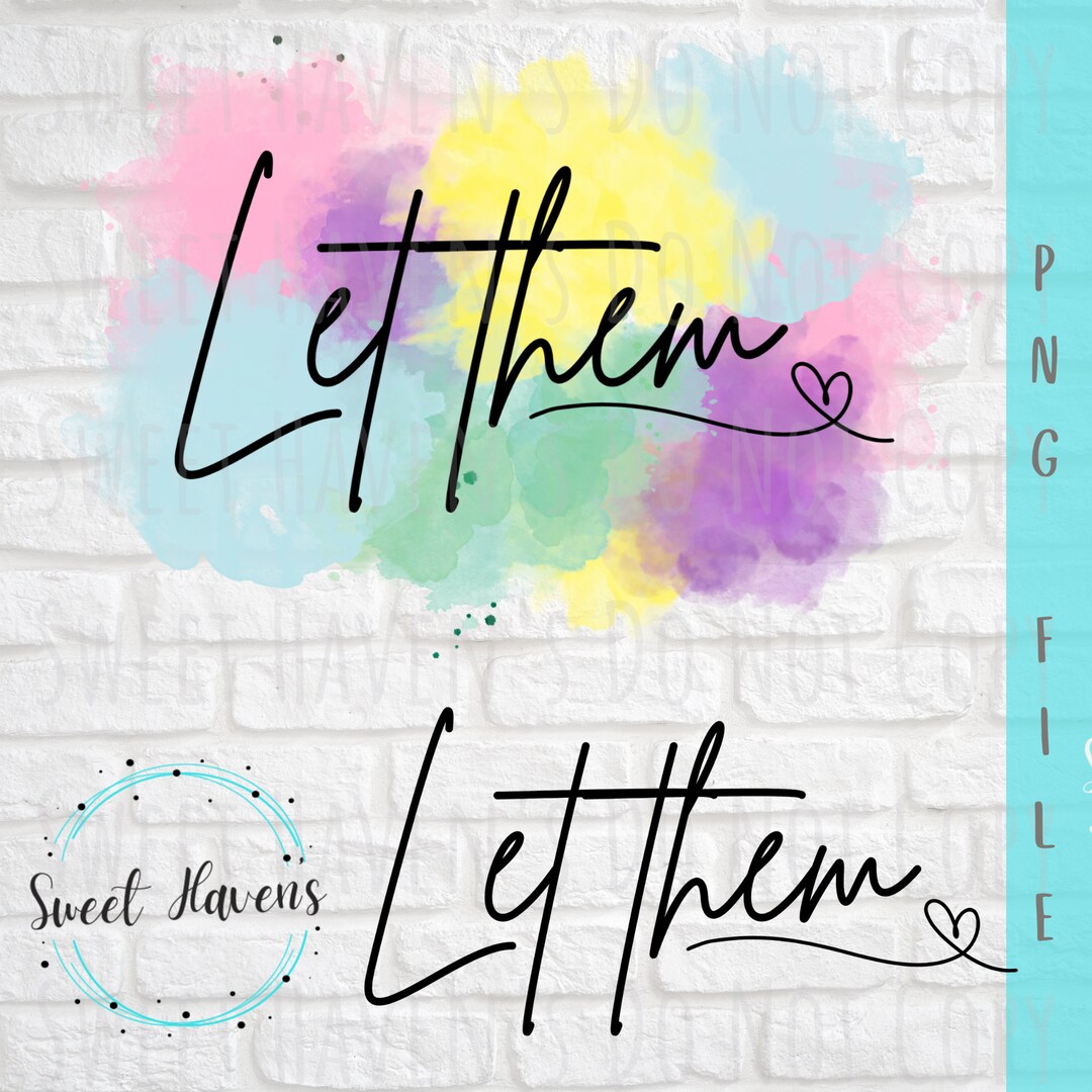 Let Them PNG, Inspirational - Self Love PNG - Sublimation Instant ...
