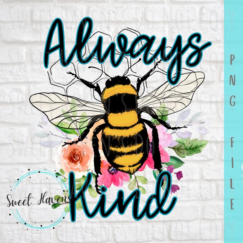 Always Bee Kind PNG Instant Download, Bee Kind, Bees, Floral, Honey ...