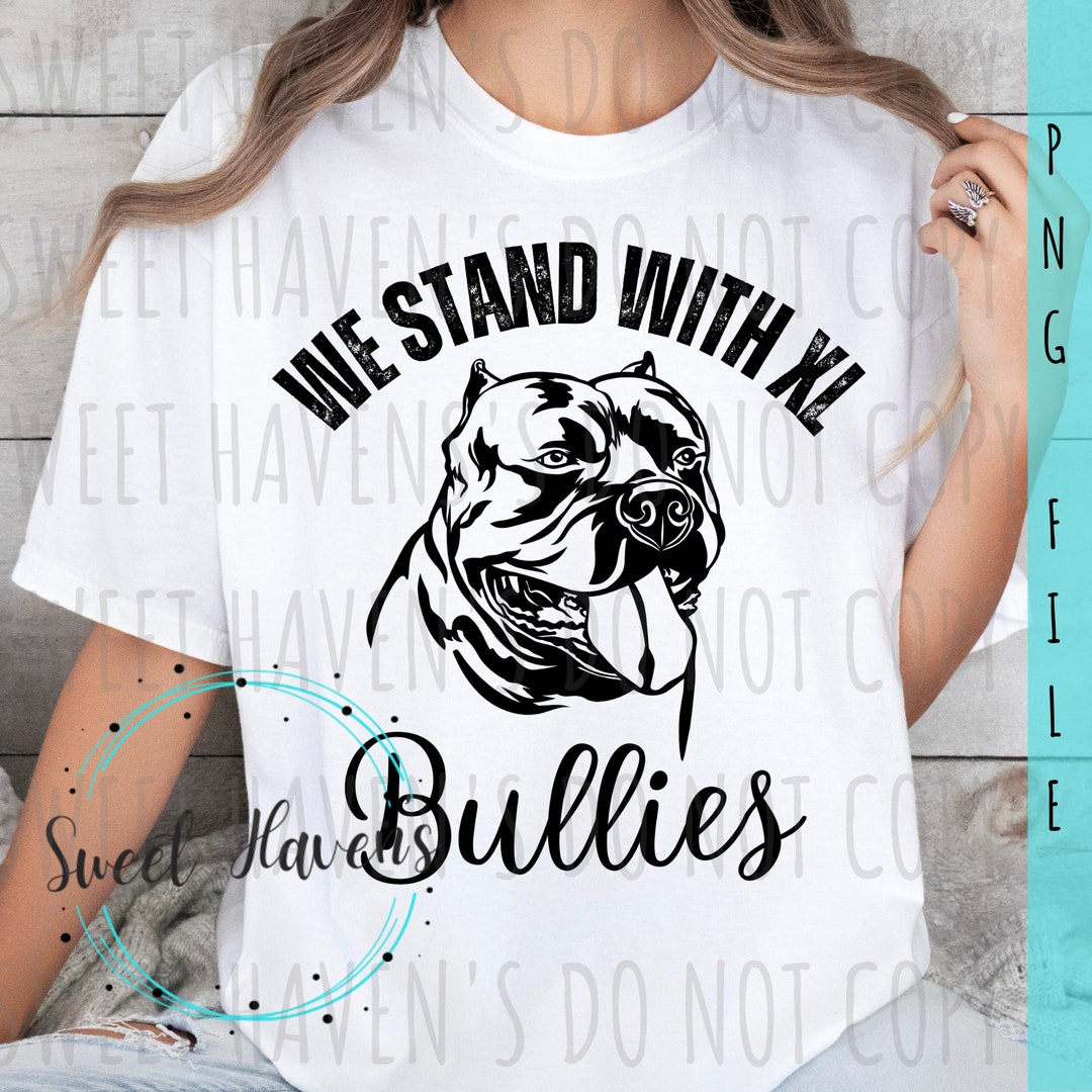 We Stand With XL Bullies PNG Bully Breed SVG Dog Clipart - Etsy