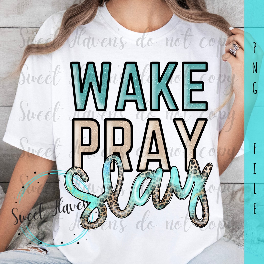 Wake Pray Slay PNG Religious PNG Sublimation - Etsy