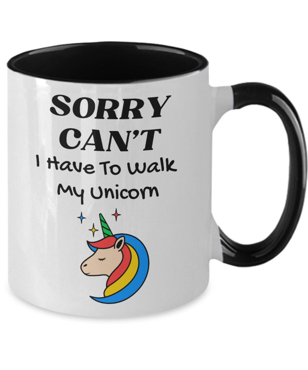 Sorry Can't I Have to Walk My Unicorn, Funny Unicorn Mug, Unicorn Gift ...