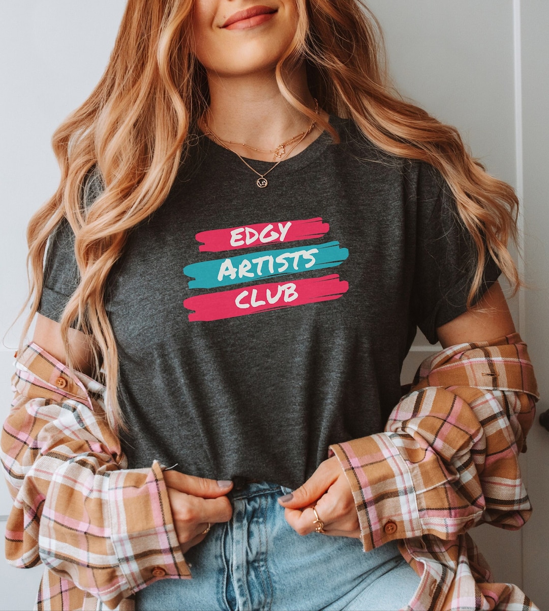 Edgy Artists Club, Edgy Artists Shirts, Art Student Shirt, Artists ...