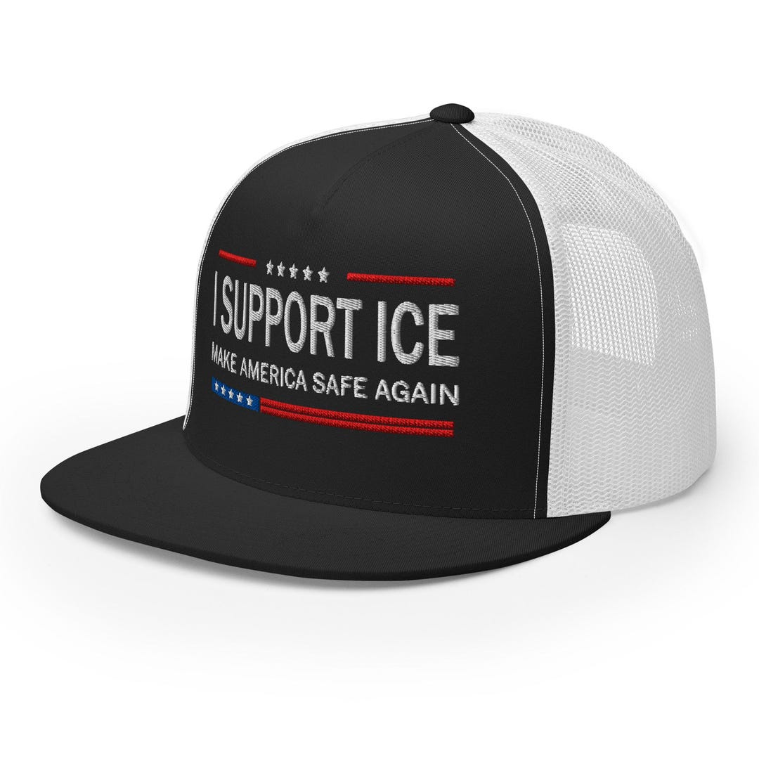 Cap, Hat, I Support ICE and We Will Make America Safe Again! - RAF ...