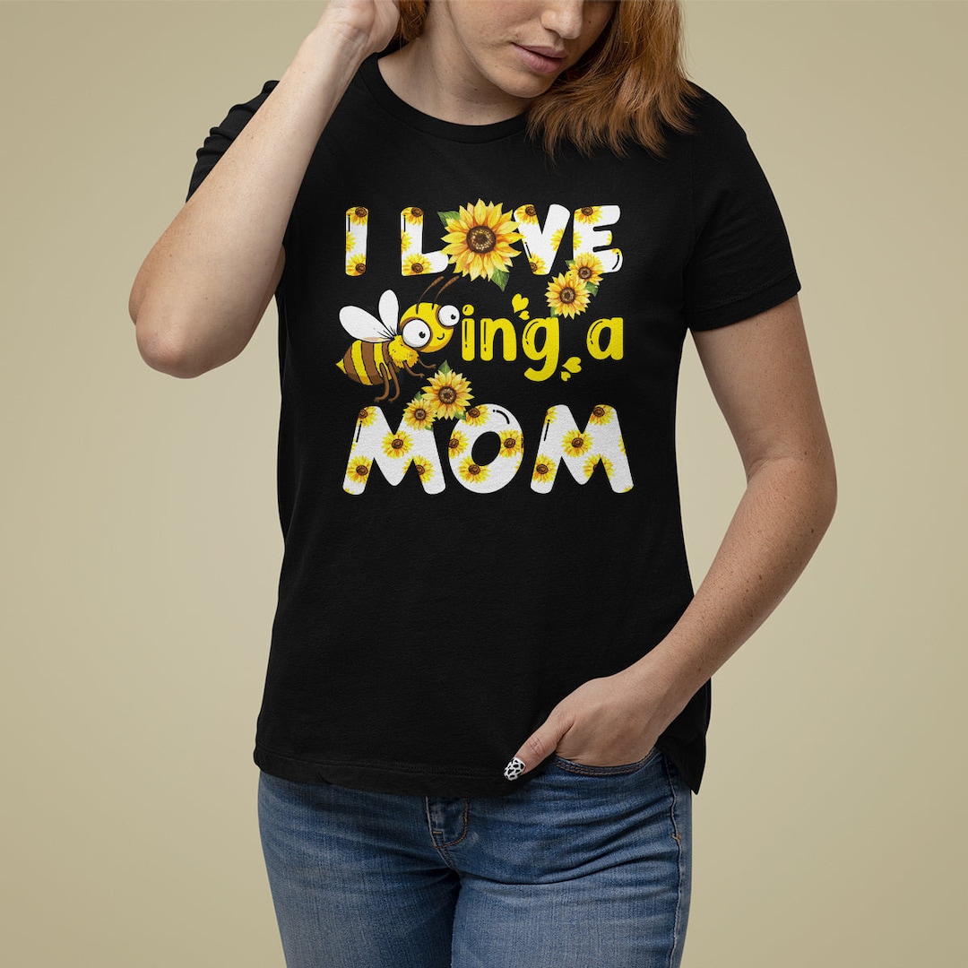 I Love Being A Mom Sunflower Bee Queen Bee Mother's Day - Etsy