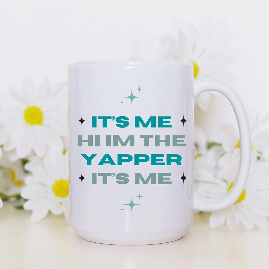 Its Me Hi Yapper Mug, Gift for Yapper Friend, Yapper Mug, Yapper Gift ...