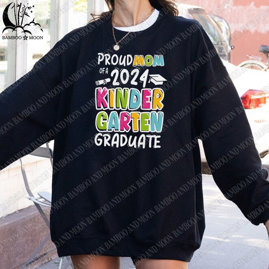 Proud Mom of a Kindergarten Graduate 2024 Sweatshirt, Proud Mom Kinder ...