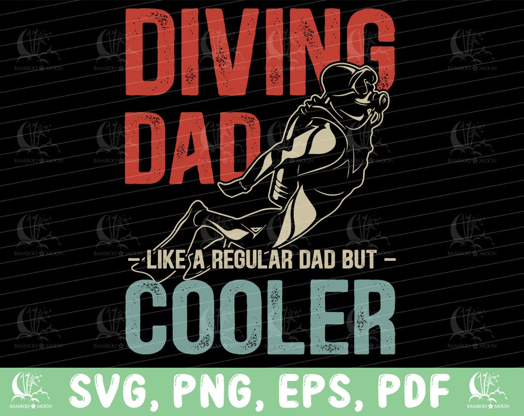 Diving Dad Svg Png, Father's Day Svg, Scuba Daddy Png, Funny Diving ...