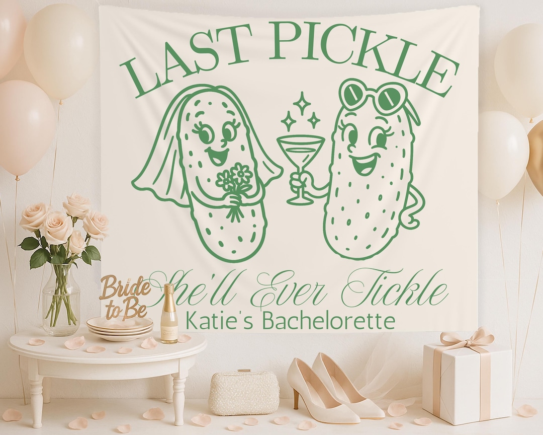 Last Pickle She'll Ever Tickle Bachelorette Party Decor, Pickle ...
