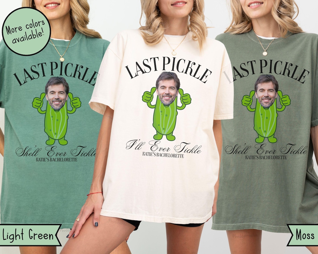 Custom Last Pickle She'll Ever Tickle Bachelorette Comfort Colors ...
