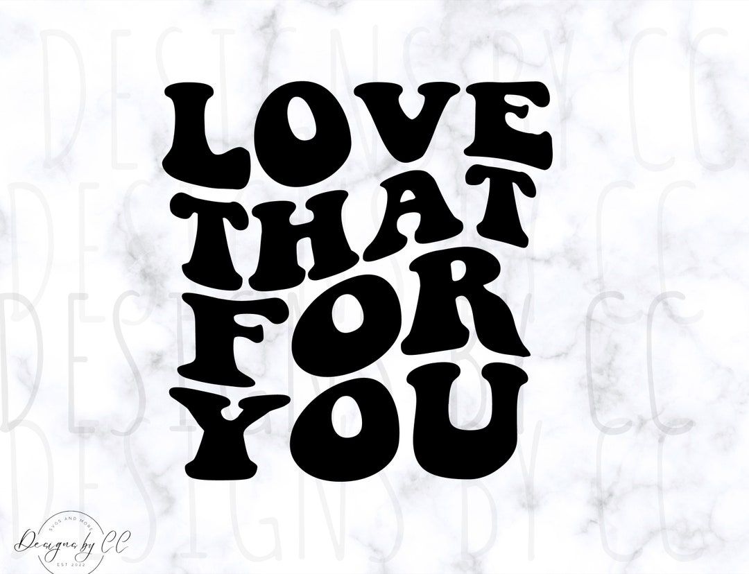 Love That for You SVG, Png, Cute Svg, Trendy Design Svg, Aesthetic Svg ...