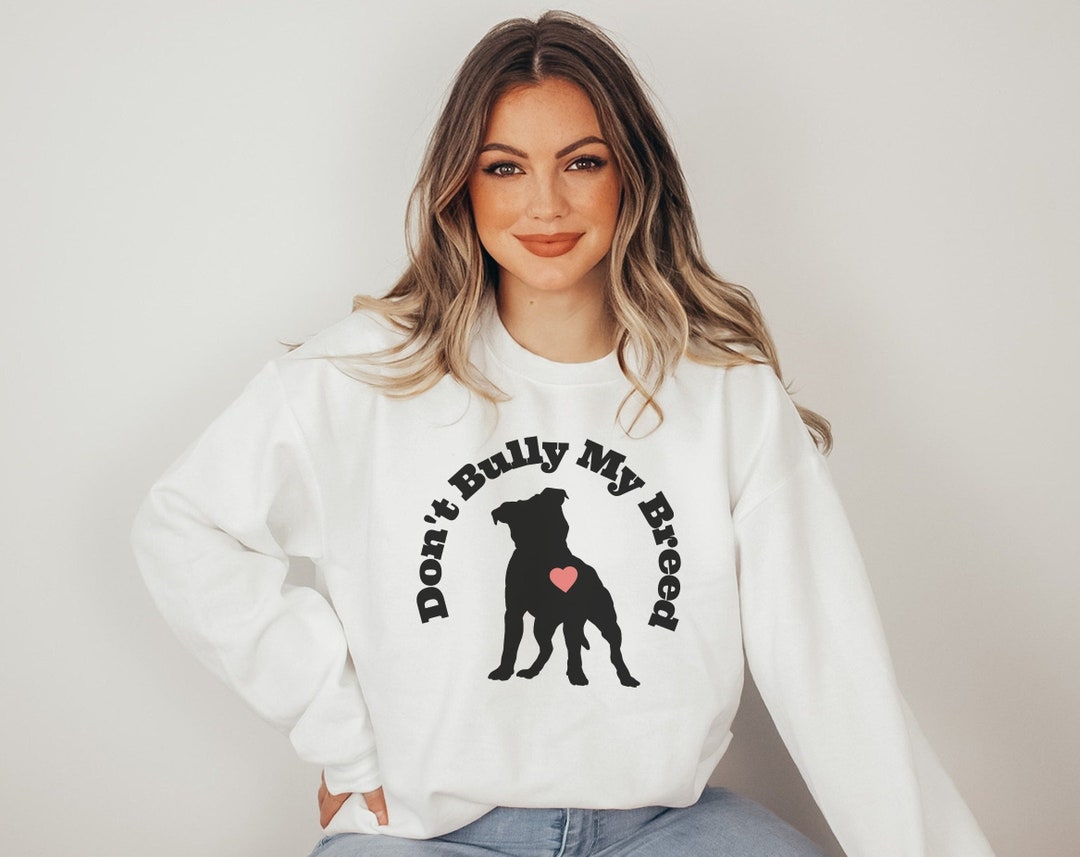 Don't Bully My Breed Sweatshirt, Pitbull Mom Sweater, Pitbull Dad Gift ...