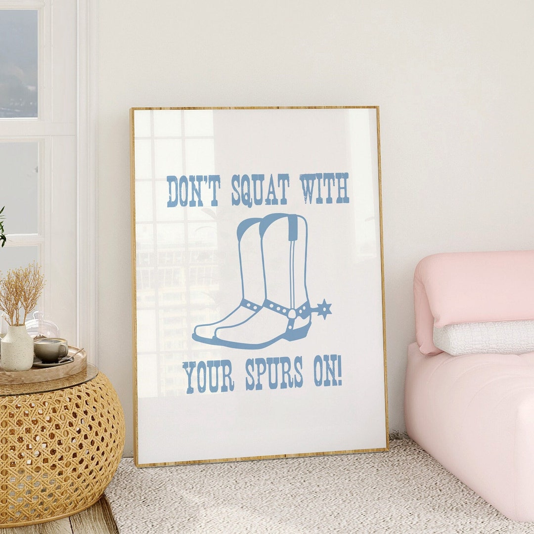 Don't Squat With Your Spurs on Wall Art Print Cowgirl Coastal Blue ...