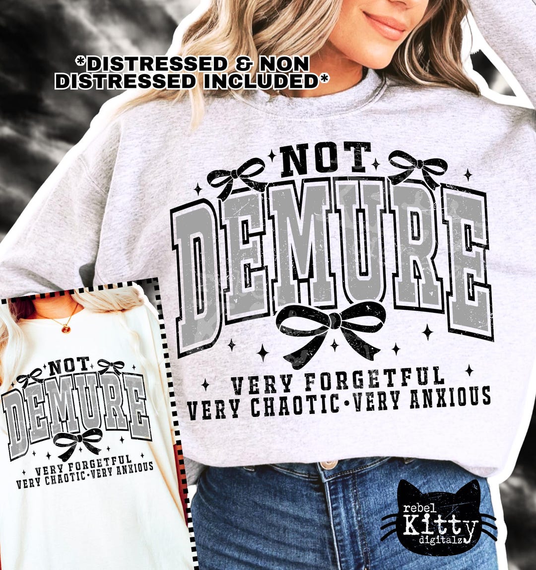 Not Demure Very Forgetful Very Chaotic Very Anxious | SVG | PNG ...