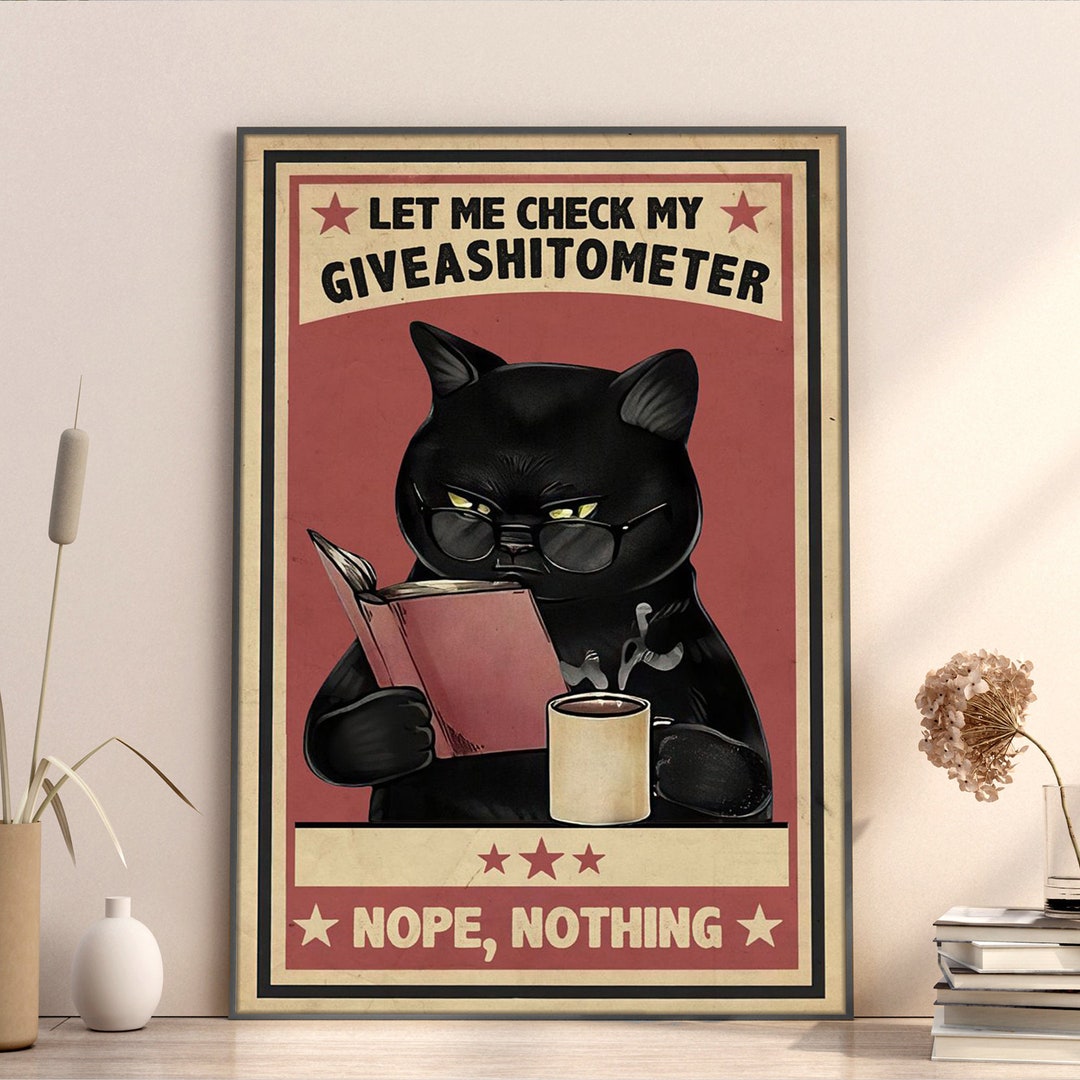 Laissez-moi vérifier mon Giveashitometer Nope Nothing Affiche de chat ...