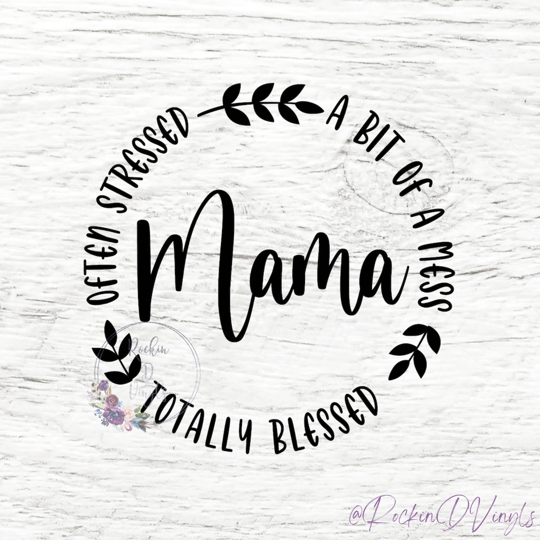 Often Stressed, A Bit of a Mess, Totally Blessed, MAMA | Mama Decal ...