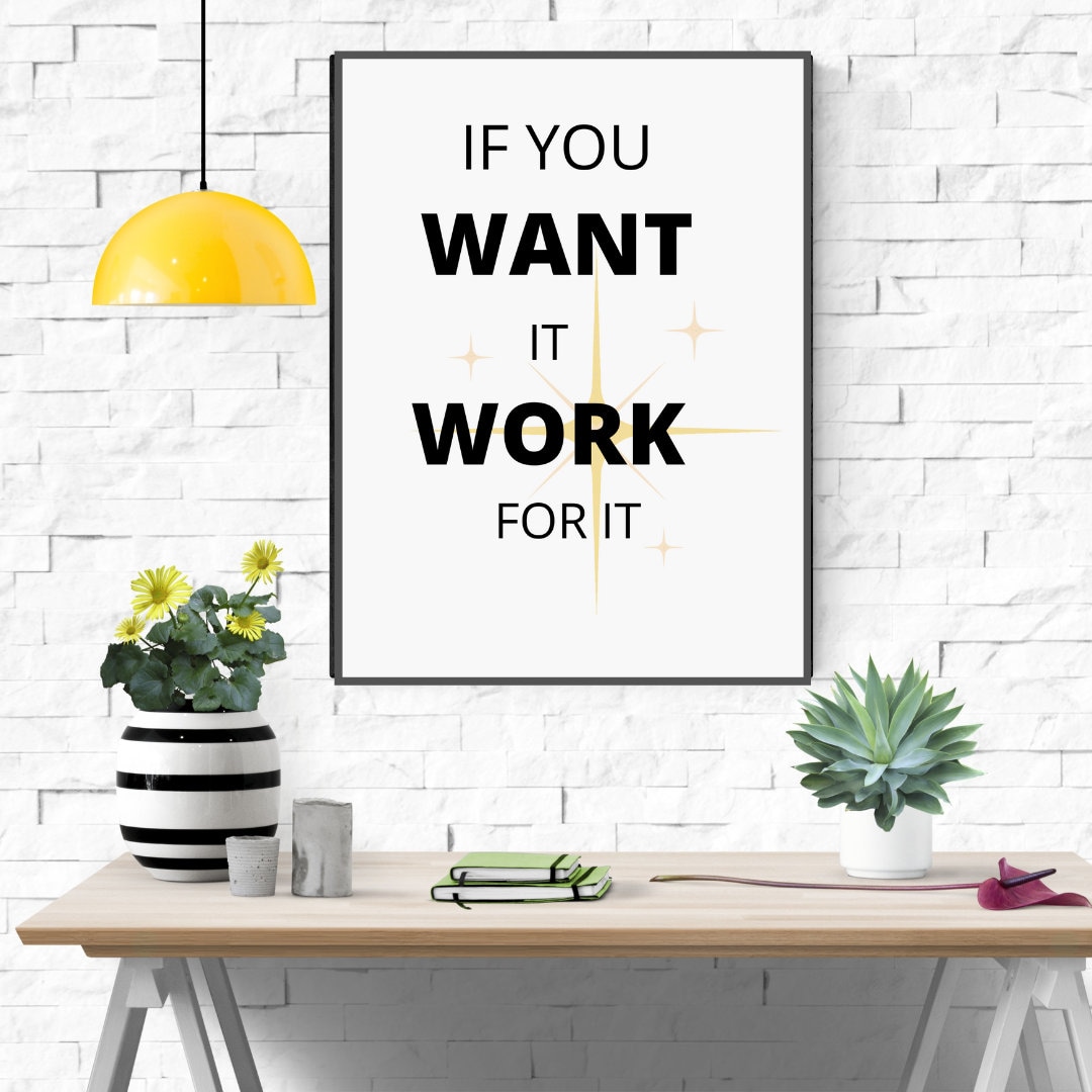 If You Want It Work for It Inspirational Wall Art Design Size Available ...